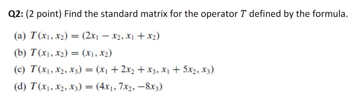 Solved Q2: (2 point) Find the standard matrix for the | Chegg.com