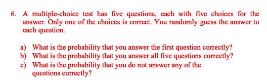 Solved 6. A multiple-choice test has five questions, each | Chegg.com