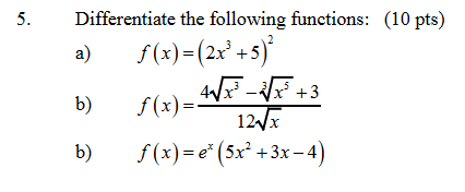 Solved Differentiate the following functions: (10 pts) a) | Chegg.com