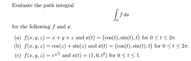 Solved Evaluate the path integral ∫cfds for the following f | Chegg.com