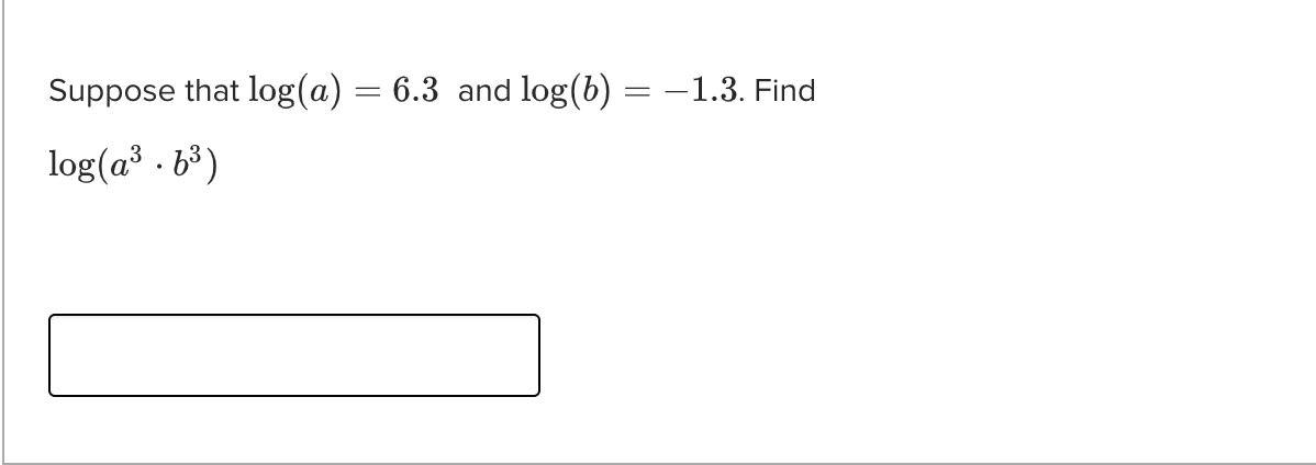 Solved = = Suppose that log(a) = 6.3 and log(b) = -1.3. Find | Chegg.com