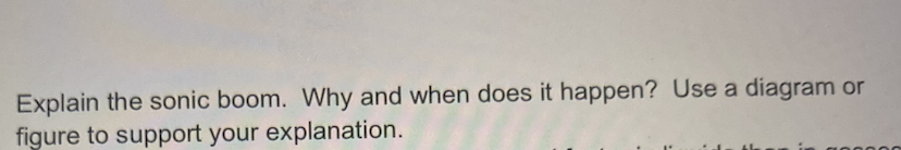 Solved Explain the sonic boom. Why and when does it happen? | Chegg.com