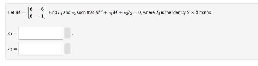 Solved Let M=[66−6−1]. Find c1 and c2 such that | Chegg.com