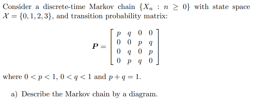 Solved Consider a discrete-time Markov chain {Xn : n > 0} | Chegg.com