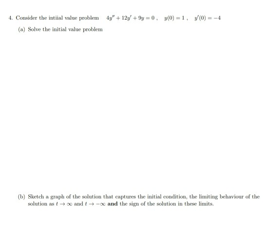 Solved 4y" +12y + 9y = 0, y(0)=1, 7(0) = -4 4. Consider the | Chegg.com