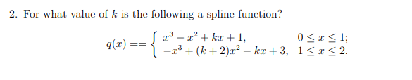 Solved 2. For what value of k is the following a spline | Chegg.com