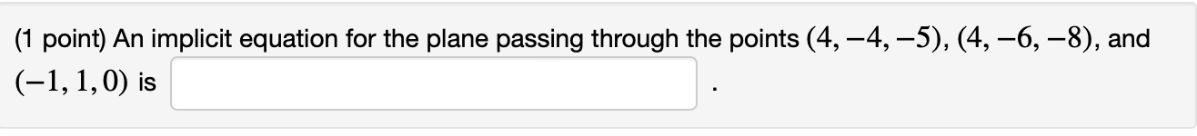 Solved (1 point) An implicit equation for the plane passing | Chegg.com