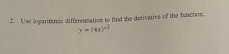 2. Use logarithmic differentiation to find the | Chegg.com
