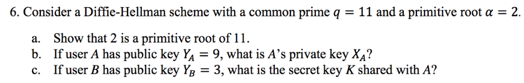 Solved 6. Consider a Diffie-Hellman scheme with a common | Chegg.com