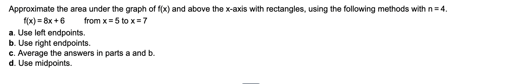 [Solved]: Approximate the area under the graph of ( f(x)