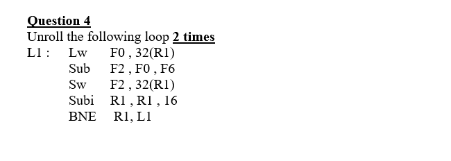 Solved Question 4 Unroll the following loop 2 times Ll: Lw | Chegg.com