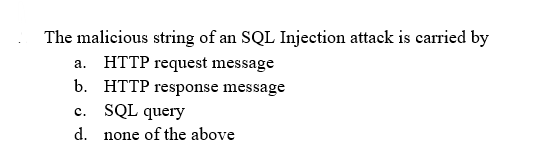 Solved The malicious string of an SQL Injection attack is | Chegg.com