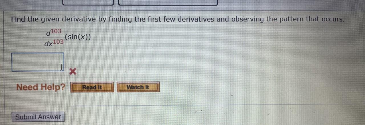 Solved Find the given derivative by finding the first few | Chegg.com