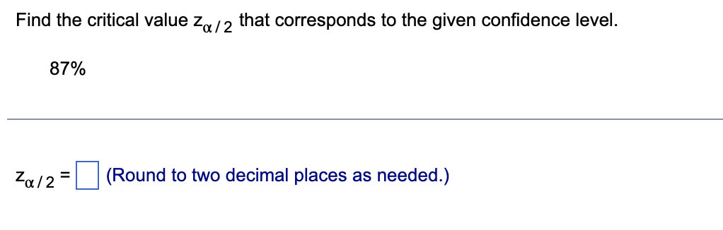 Solved Find the critical value Za/2 that corresponds to the | Chegg.com