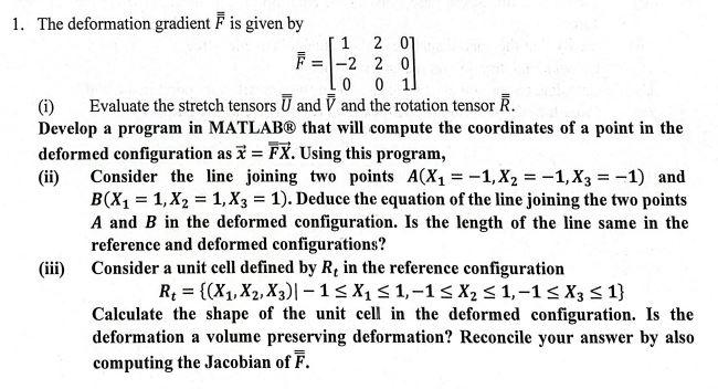 Solved 1. The deformation gradient is given by 1 2 01 F = -2 | Chegg.com