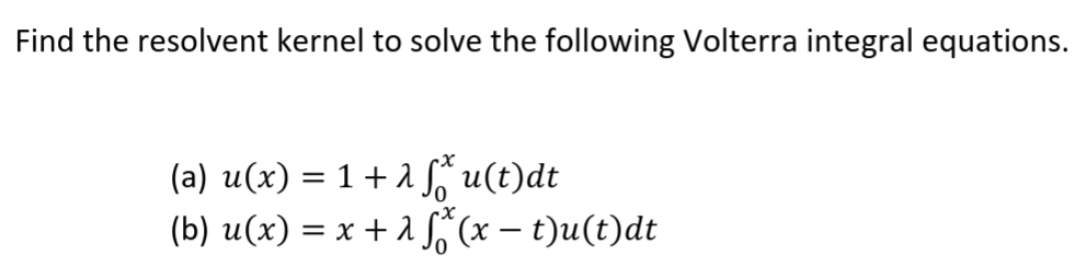 Solved Find the resolvent kernel to solve the following | Chegg.com