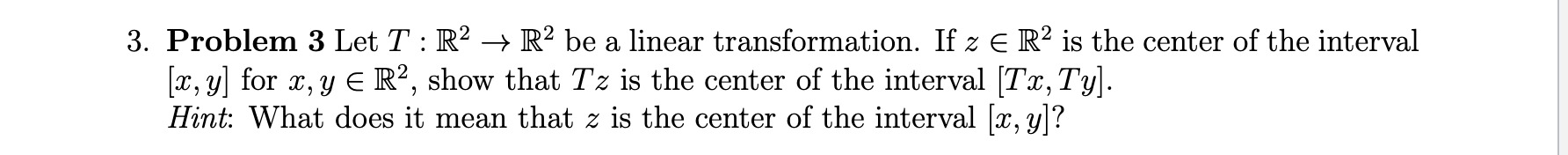Solved Problem 3 Let T:R2→R2 be a linear transformation. If | Chegg.com