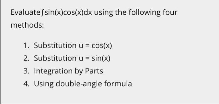 Solved Evaluate/sin(x)cos(x)dx using the following four | Chegg.com