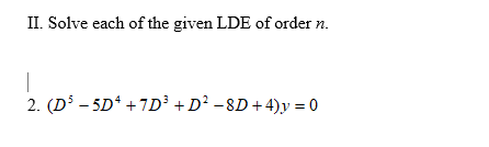 Solved II. Solve each of the given LDE of order n. 1 2. (D3 | Chegg.com