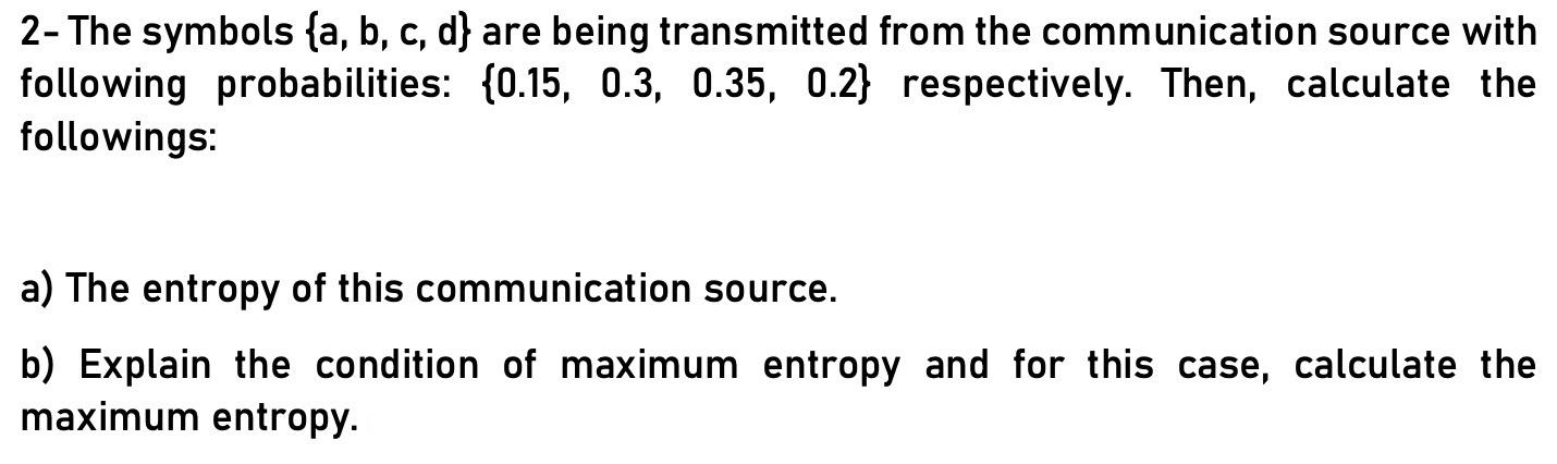 Solved 2- The symbols {a,b,c,d} are being transmitted from | Chegg.com