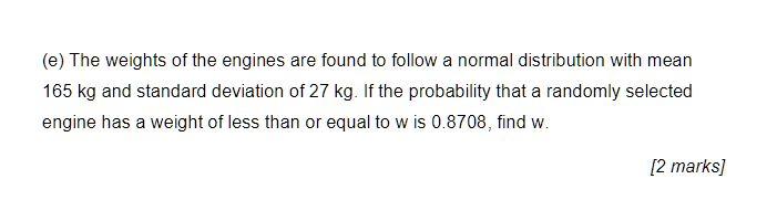 Solved (e) The weights of the engines are found to follow a | Chegg.com