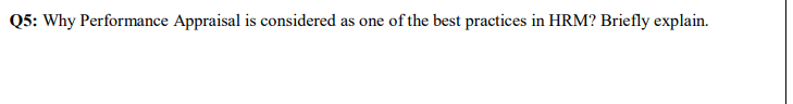 Solved Q5: Why Performance Appraisal is considered as one of | Chegg.com