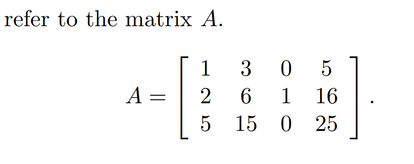 Solved refer to the matrix A. A= = 1 2 5 3 0 5 6 1 16 15 0 | Chegg.com