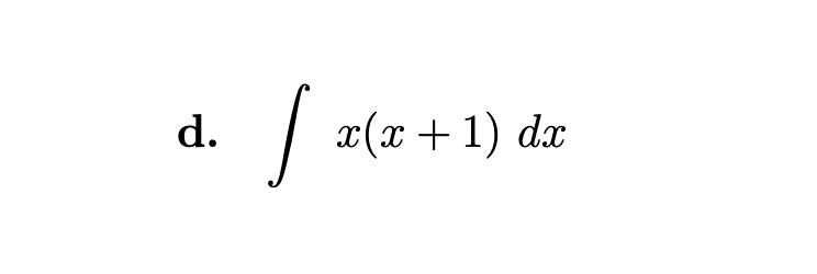 Solved d. ∫﻿﻿x(x+1)dx | Chegg.com