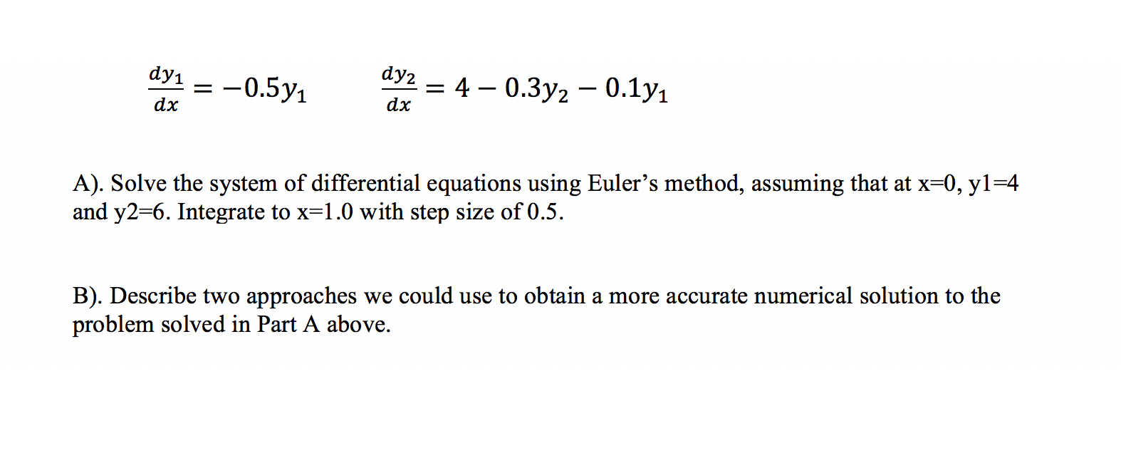 dy1 = -0.5y1 dy2 = 4 – 0.3y2 – 0.1yı dx dx A). Solve | Chegg.com