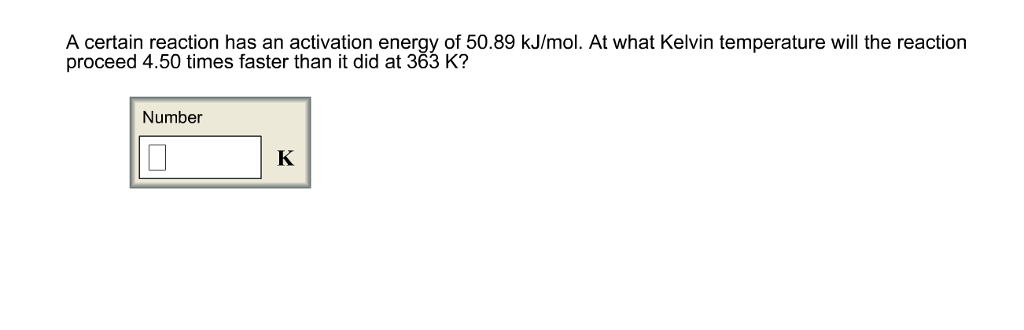 Solved A Certain Reaction Has An Activation Energy Of 50 89