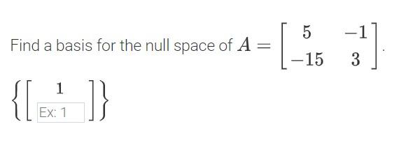 Solved 5 Find a basis for the null space of A= = [- 31] -15 | Chegg.com