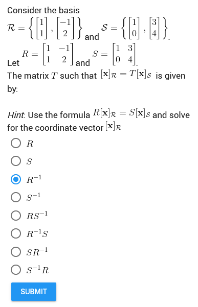 Consider the basis R={[11],[−12]} and S={[10],[34]}. | Chegg.com