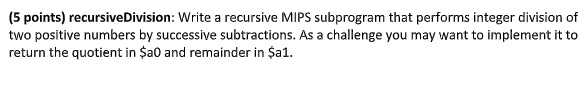 Solved (5 points) recursiveDivision: Write a recursive MIPS | Chegg.com