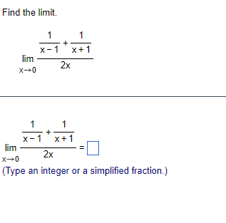 Solved Find the limit. lim x→0 1 1 x-1 x+1 2x 1 1 x-1 x+1 + | Chegg.com