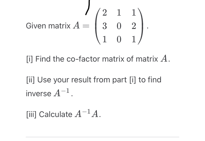 Solved Given matrix A=([2,1,1],[3,0,2],[1,0,1]).[i] ﻿Find | Chegg.com