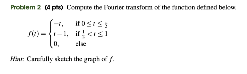 Solved Problem 2 (4 pts) Compute the Fourier transform of | Chegg.com