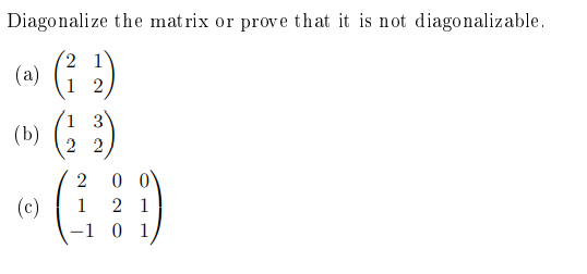 Solved Diagonalize the matrix or prove that it is not | Chegg.com