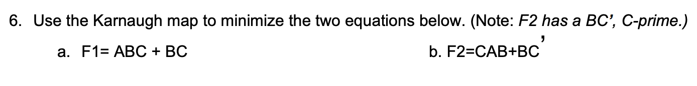 Solved 6. Use the Karnaugh map to minimize the two equations | Chegg.com