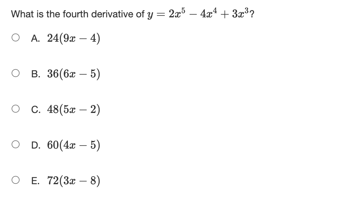 Solved What is the fourth derivative of y=2x5−4x4+3x3 ? A. | Chegg.com