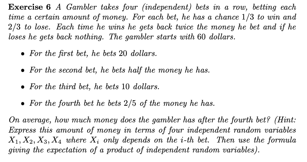 Solved Exercise 6 A Gambler takes four (independent) bets in | Chegg.com