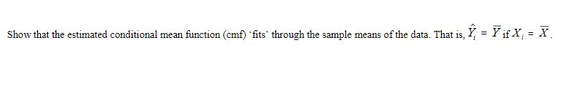 Solved Show that the estimated conditional mean function | Chegg.com