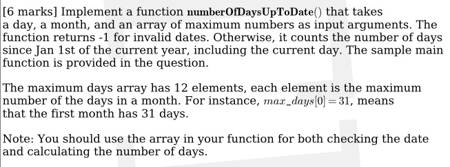 Solved [6 marks] Implement a function numberOfDays | Chegg.com
