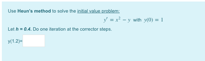 Solved Use Heun's method to solve the initial value problem: | Chegg.com
