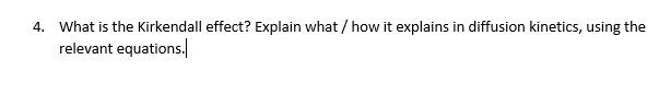 Solved 4. What is the Kirkendall effect? Explain what / how | Chegg.com