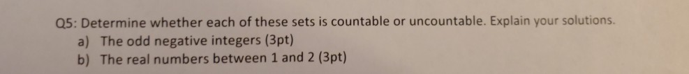 Solved Q5: Determine whether each of these sets is countable | Chegg.com