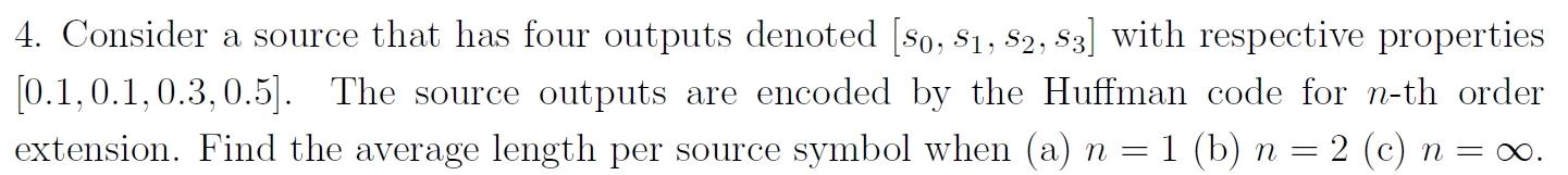 Solved 4. Consider a source that has four outputs denoted | Chegg.com