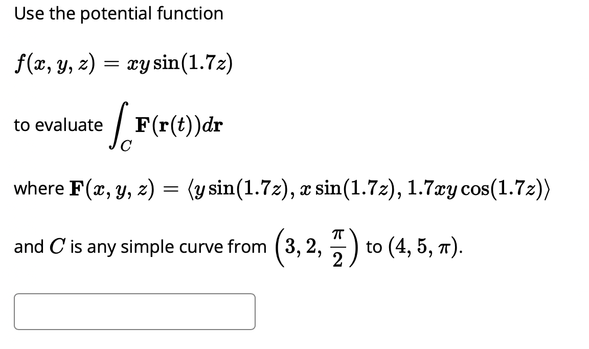 Solved Use the potential function f(x,y,z)=xysin(1.7z) to | Chegg.com