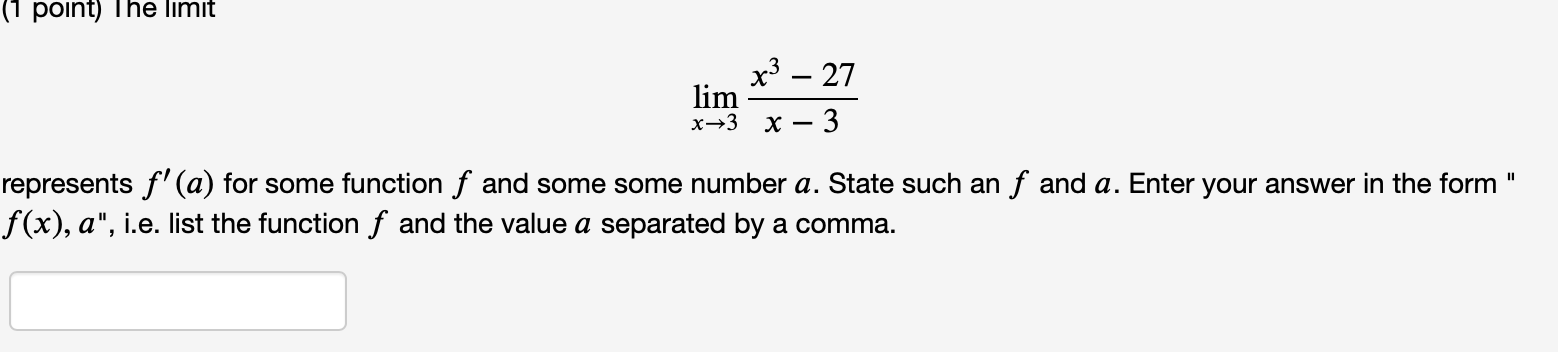 Solved (1 point) The limit lim *° – 27 x3 x - 3 represents | Chegg.com