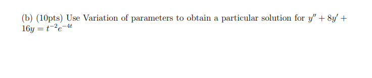 Solved (b) (10pts) ﻿Use Variation of ﻿parameters to ﻿obtain | Chegg.com