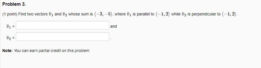 Solved Problem 3 (1 point) Find two vectors v and v2 whose | Chegg.com